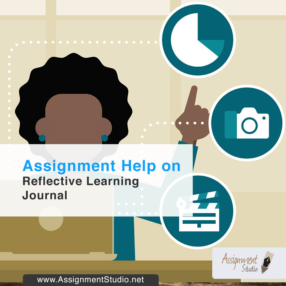 Assignment Help on Reflective Learning Journal | Assignment Studio Assignment Help on Reflective Learning Journal | Assignment Studio